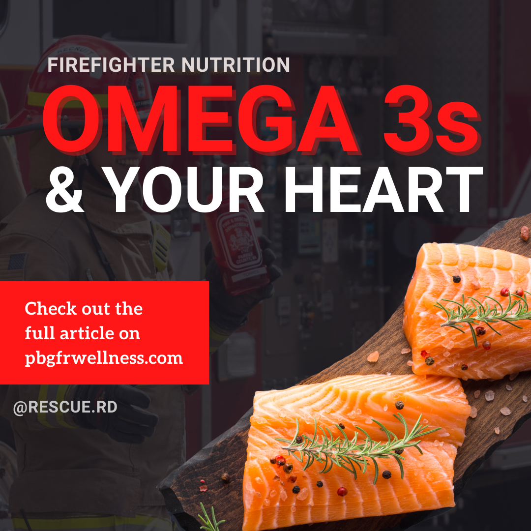 Omega 3’s & Your Heart - PBG Fire Rescue