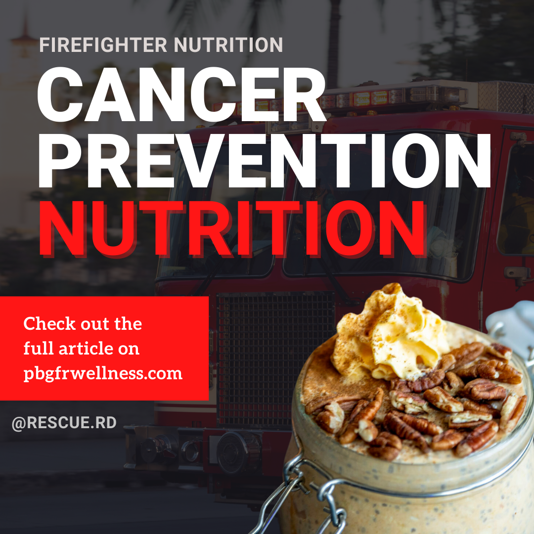 Cancer Prevention Nutrition - PBG Fire Rescue